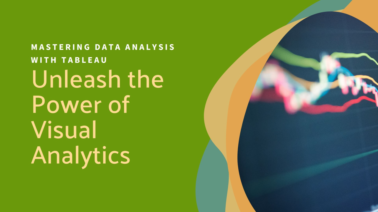 Mastering Data Analysis with Tableau: Unleashing the Power of Visual ... Mastering Data Analysis with Tableau: Unleashing the Power of Visual ...