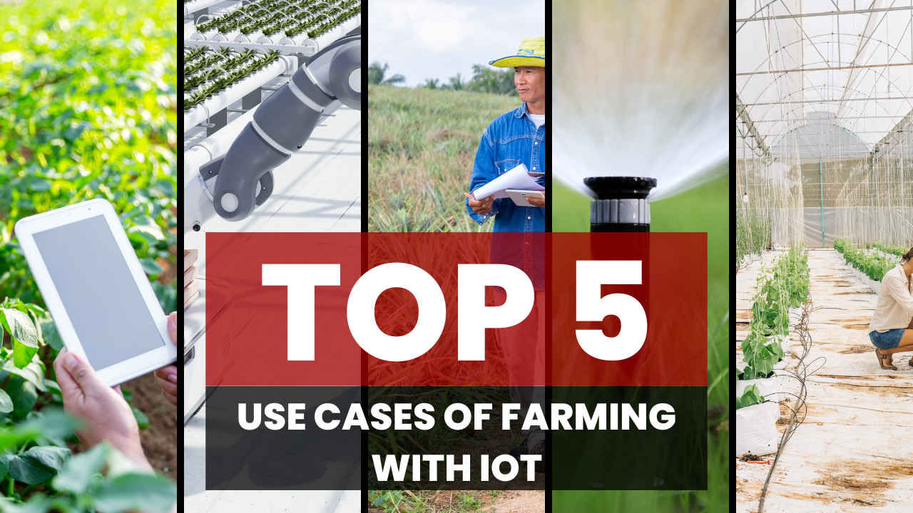 Top 5 Use Cases of Precision Farming with IoT Top 5 Use Cases of Precision Farming with IoT