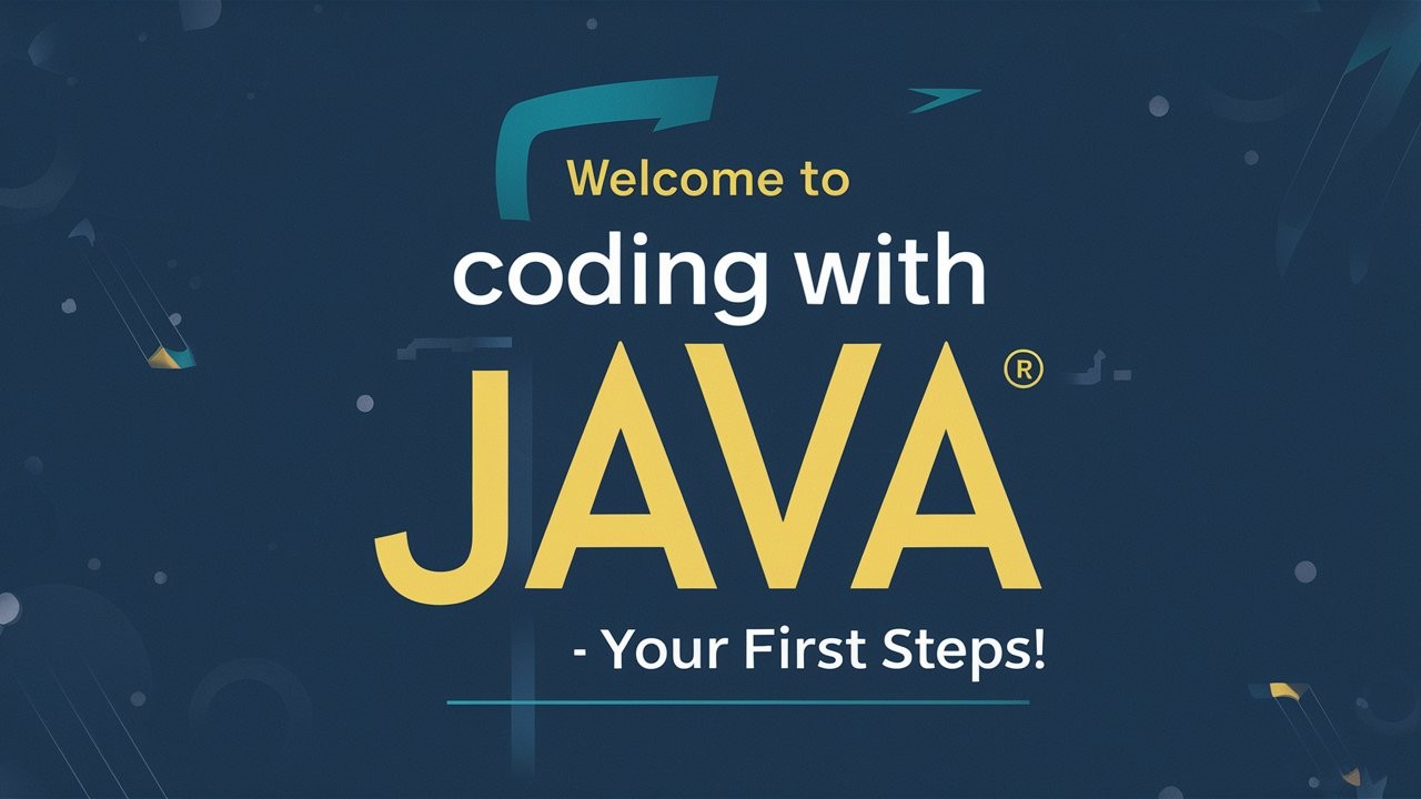 Welcome to Coding with Java: Your First Steps! Welcome to Coding with Java: Your First Steps!