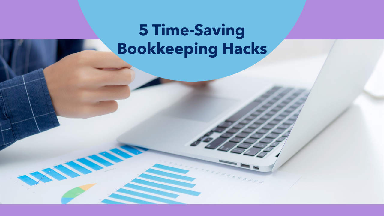 Time-Saving Bookkeeping Hacks Time-Saving Bookkeeping Hacks