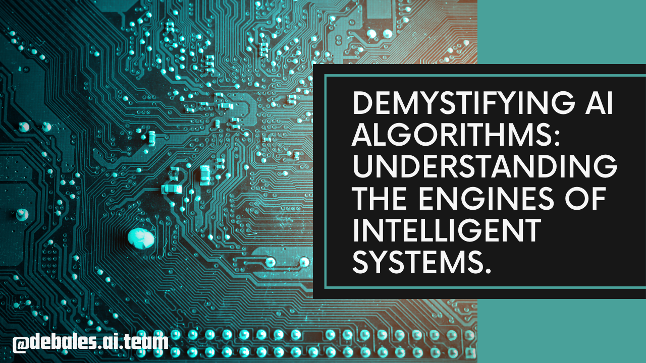 Demystifying AI Algorithms: Understanding the Engines of Intelligent ... Demystifying AI Algorithms: Understanding the Engines of Intelligent ...