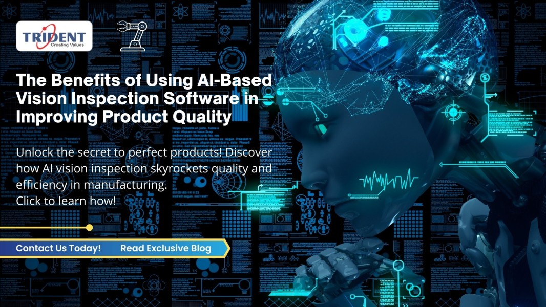 The Benefits of Using AI-Based Vision Inspection Software in Improving ... The Benefits of Using AI-Based Vision Inspection Software in Improving ...