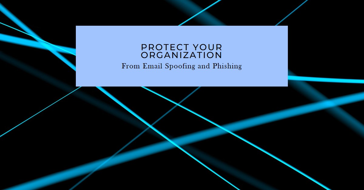 Protecting Your Organization from Email Spoofing: Cause of Ransomware ... Protecting Your Organization from Email Spoofing: Cause of Ransomware ...