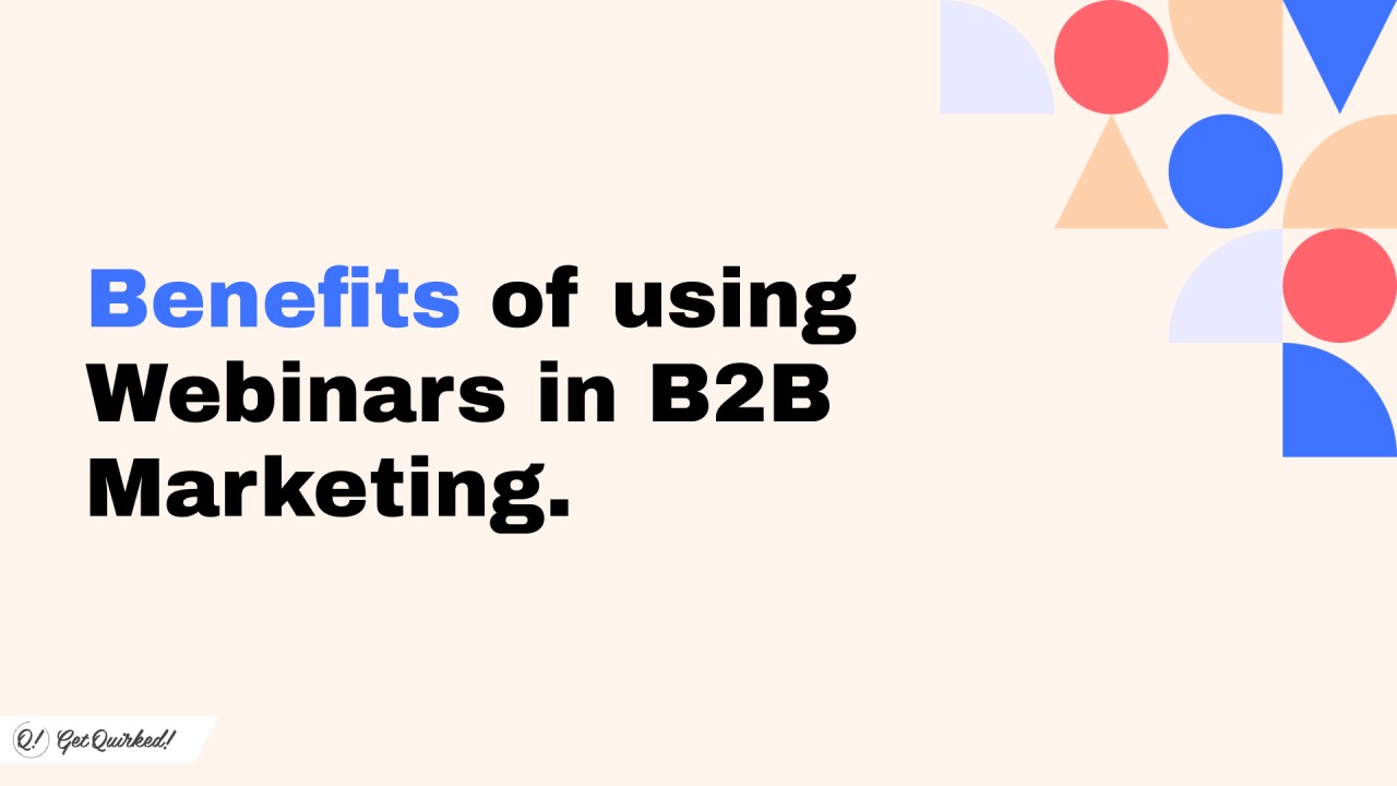 The Benefits of Using Webinars in B2B Marketing The Benefits of Using Webinars in B2B Marketing