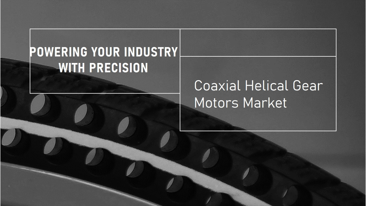 Coaxial Helical Gear Motors Market is set to Experience a Revolutionary ... Coaxial Helical Gear Motors Market is set to Experience a Revolutionary ...