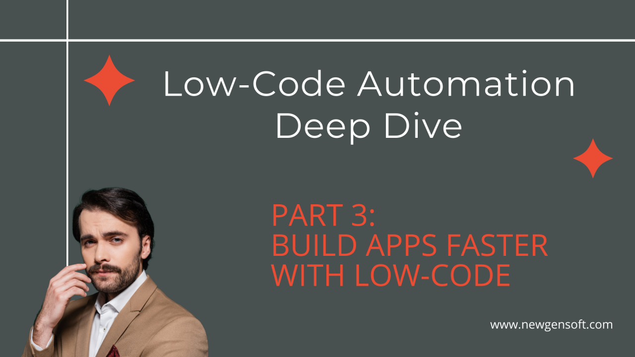 Build Apps Faster with Low-Code Build Apps Faster with Low-Code