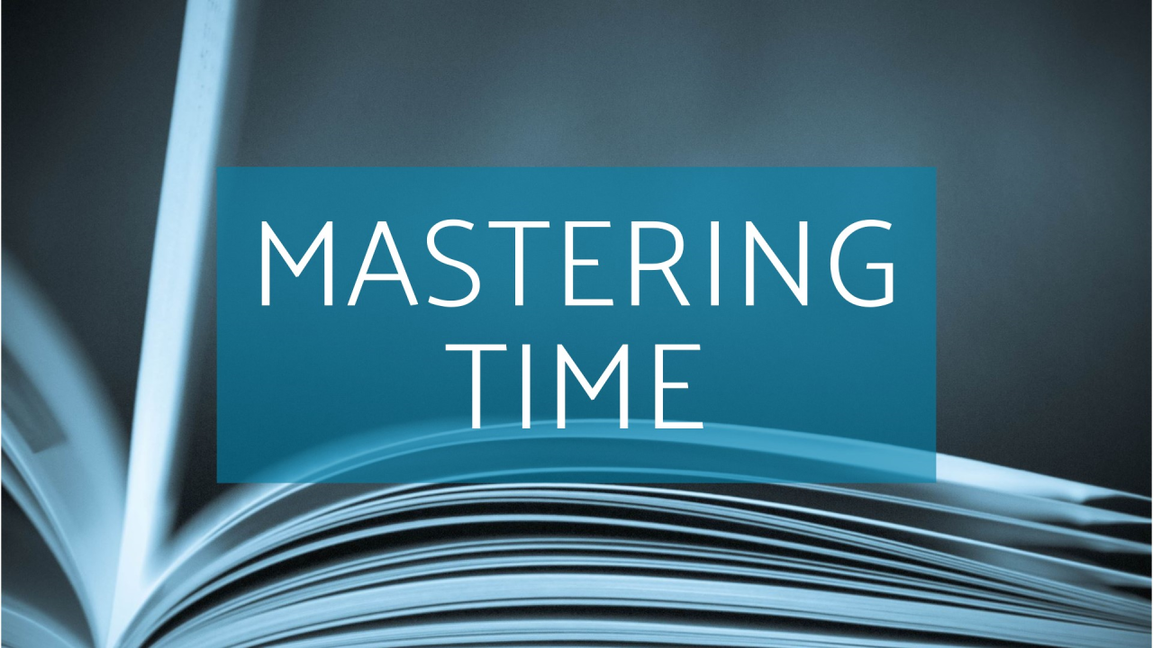 Mastering Time: Strategies for Effective Time Management. Mastering Time: Strategies for Effective Time Management.