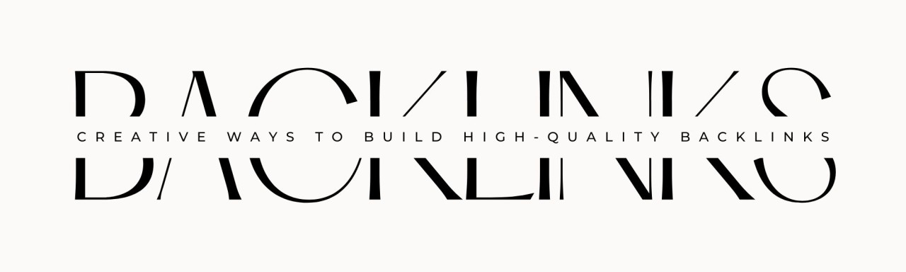10 Creative Ways to Build High-Quality Backlinks: Unconventional ... 10 Creative Ways to Build High-Quality Backlinks: Unconventional ...
