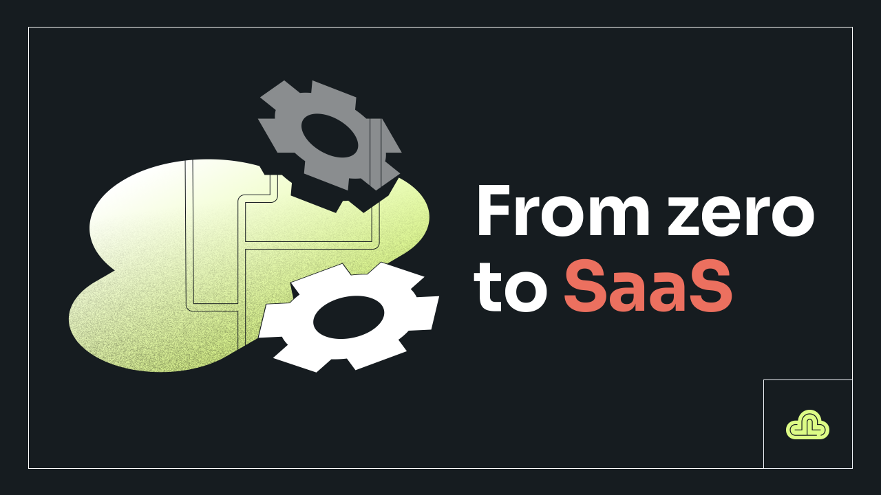 From zero to SaaS From zero to SaaS