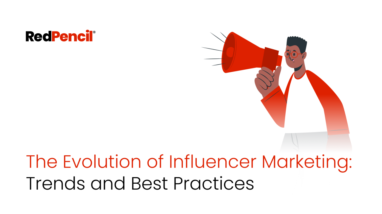 The Evolution of Influencer Marketing: Trends and Best Practices The Evolution of Influencer Marketing: Trends and Best Practices