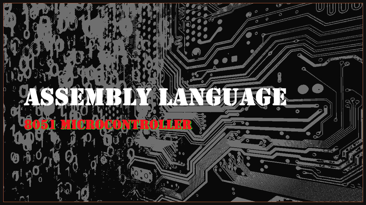 Assembly Language - 8051 microcontroller Assembly Language - 8051 microcontroller