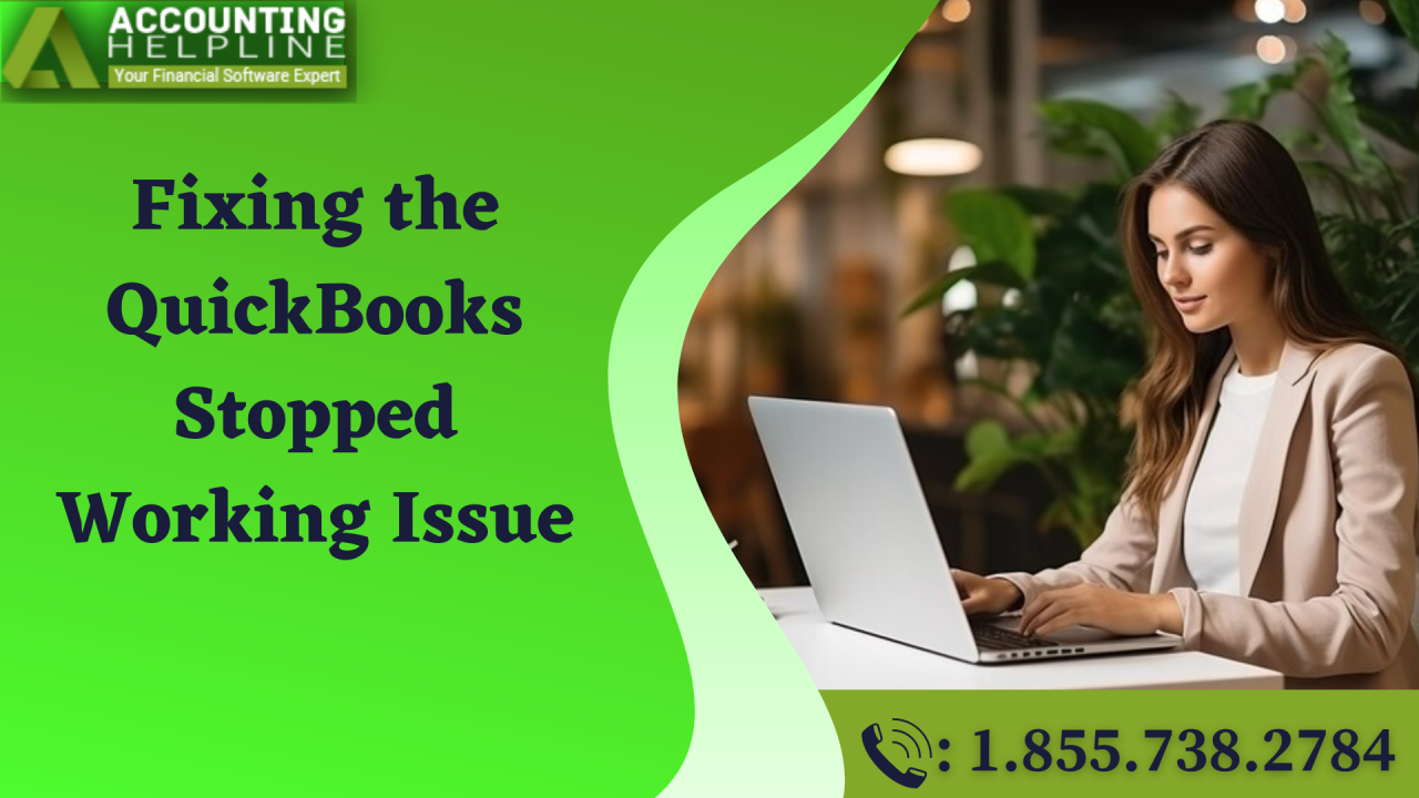 Fixing the QuickBooks Stopped Working Issue Fixing the QuickBooks Stopped Working Issue