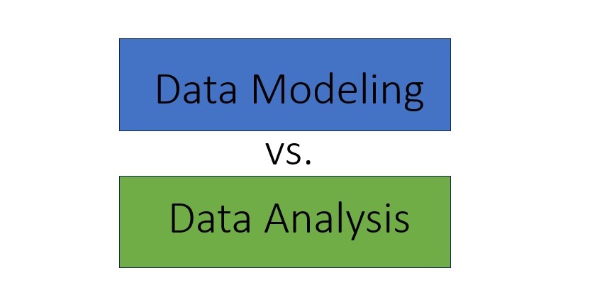 Data Modeling vs. Data Analysis Simplified Data Modeling vs. Data Analysis Simplified