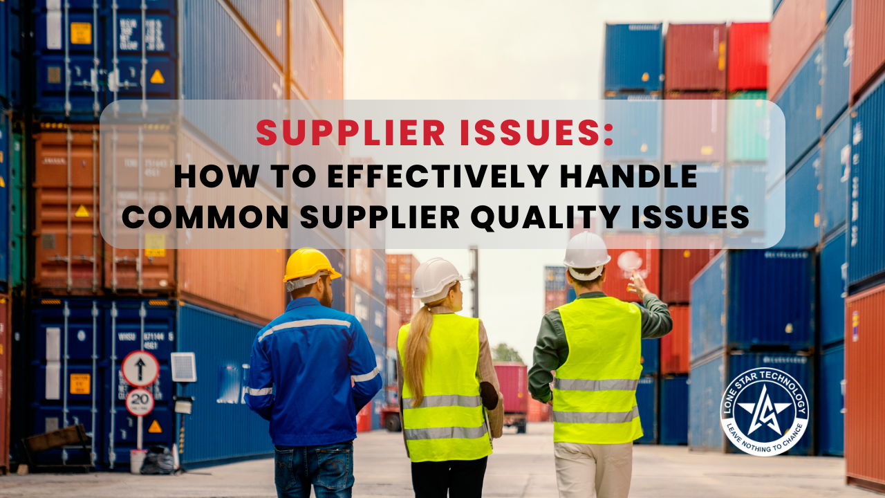 Supplier Issues: How to Effectively Handle Common Supplier Quality Issues Supplier Issues: How to Effectively Handle Common Supplier Quality Issues