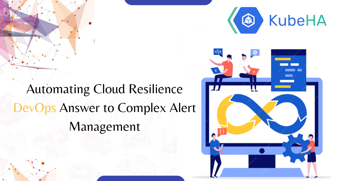 Automating Cloud Resilience DevOps Answer to Complex Alert Management Automating Cloud Resilience DevOps Answer to Complex Alert Management