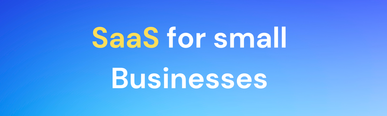 Unlocking the Power of SaaS: A Guide for Small Businesses Unlocking the Power of SaaS: A Guide for Small Businesses