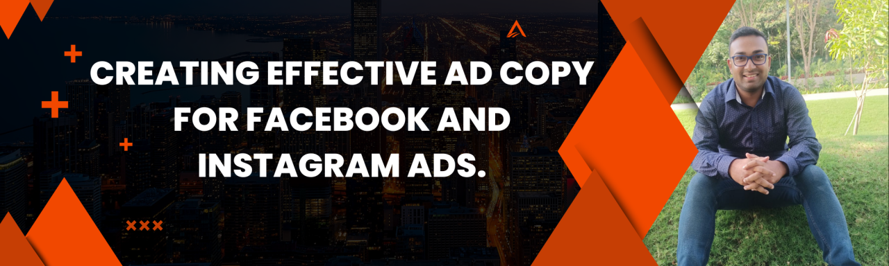 Creating Effective Ad Copy for Facebook and Instagram Ads. Creating Effective Ad Copy for Facebook and Instagram Ads.