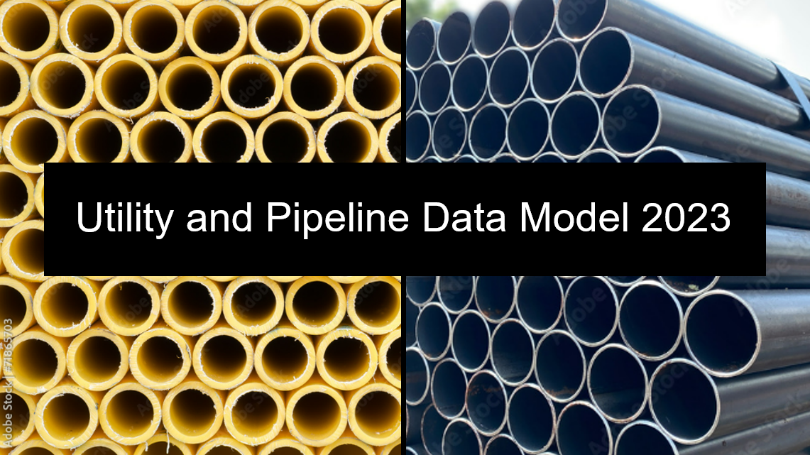 Utility and Pipeline Data Model 2023 is Released Utility and Pipeline Data Model 2023 is Released