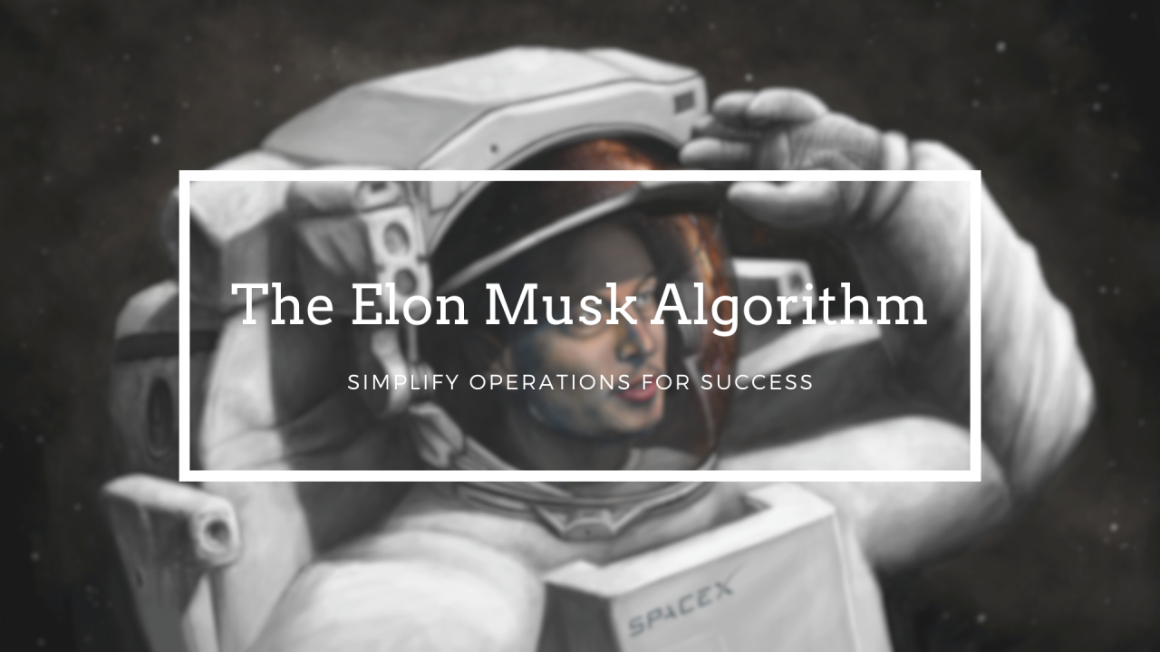The Elon Musk Algorithm. The Elon Musk Algorithm.