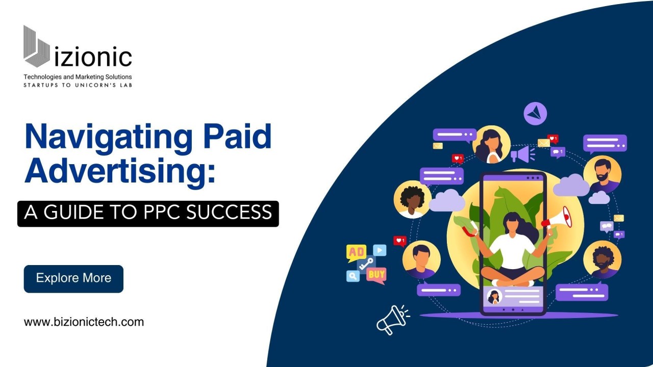 Navigating Paid Advertising: A Guide to PPC Success Navigating Paid Advertising: A Guide to PPC Success