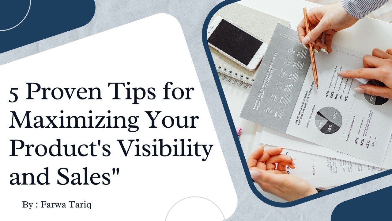 Tips for Maximizing Your Product's Visibility and Sales Tips for Maximizing Your Product's Visibility and Sales