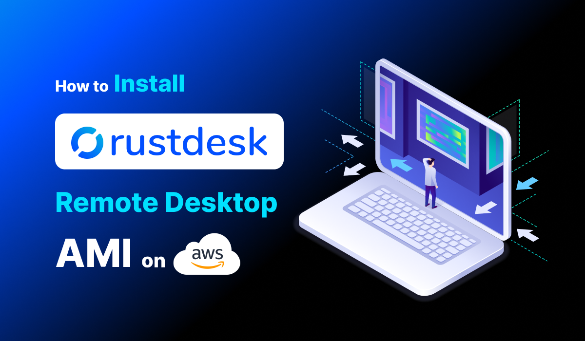 How to Install RustDesk on AWS: A to Z Guide How to Install RustDesk on AWS: A to Z Guide