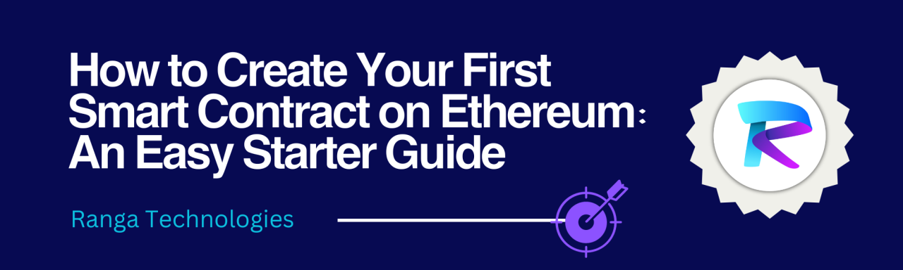 How to Create Your First Smart Contract on Ethereum: An Easy Starter Guide How to Create Your First Smart Contract on Ethereum: An Easy Starter Guide