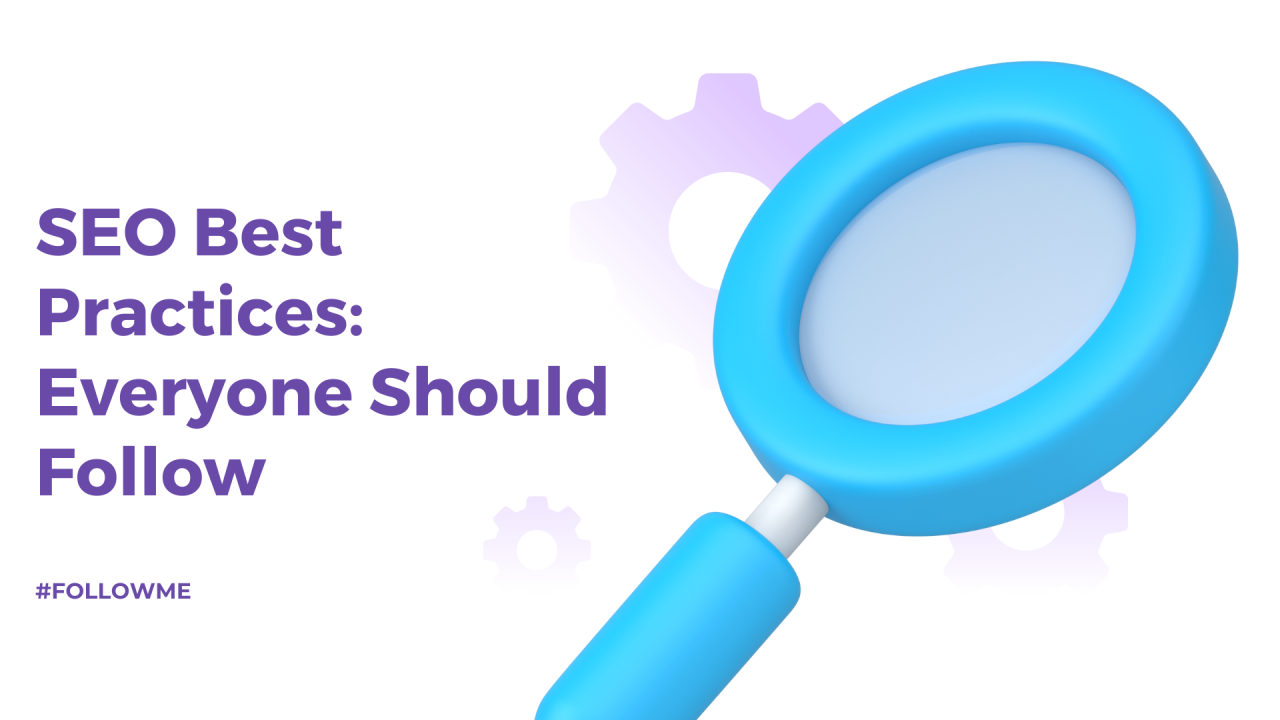 SEO Best Practices: Everyone Should Follow SEO Best Practices: Everyone Should Follow