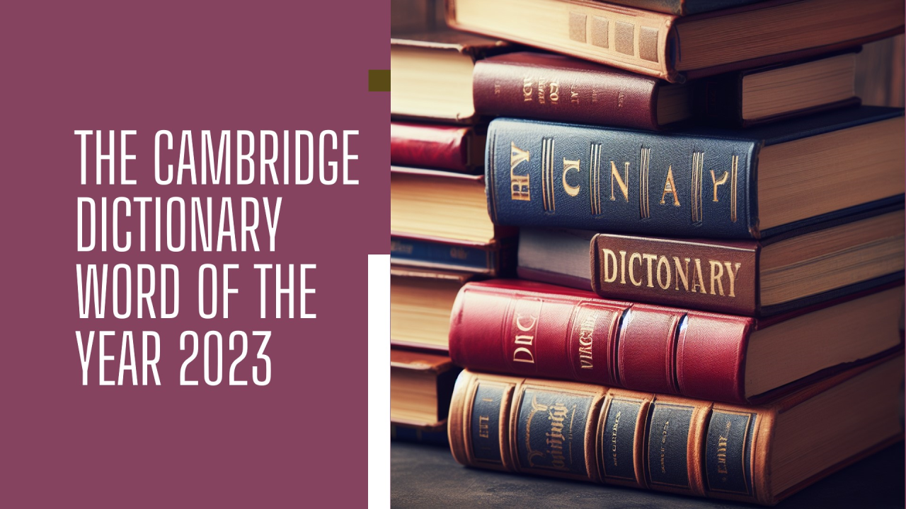 The Cambridge Dictionary Word of the Year 2023 is ... The Cambridge Dictionary Word of the Year 2023 is ...