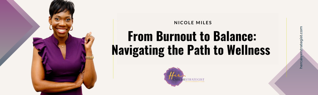 From Burnout to Balance: Navigating the Path to Wellness From Burnout to Balance: Navigating the Path to Wellness