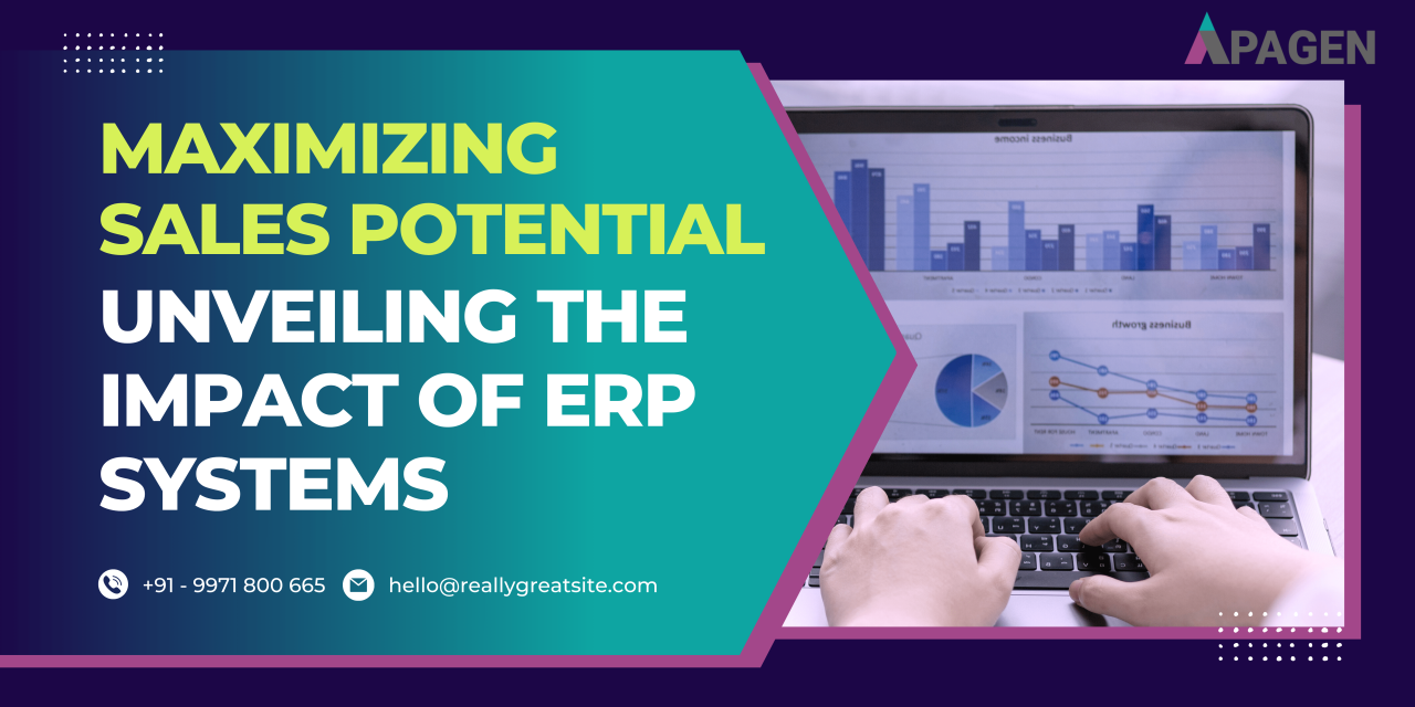 Maximizing Sales Potential: Unveiling the Impact of ERP Systems Maximizing Sales Potential: Unveiling the Impact of ERP Systems