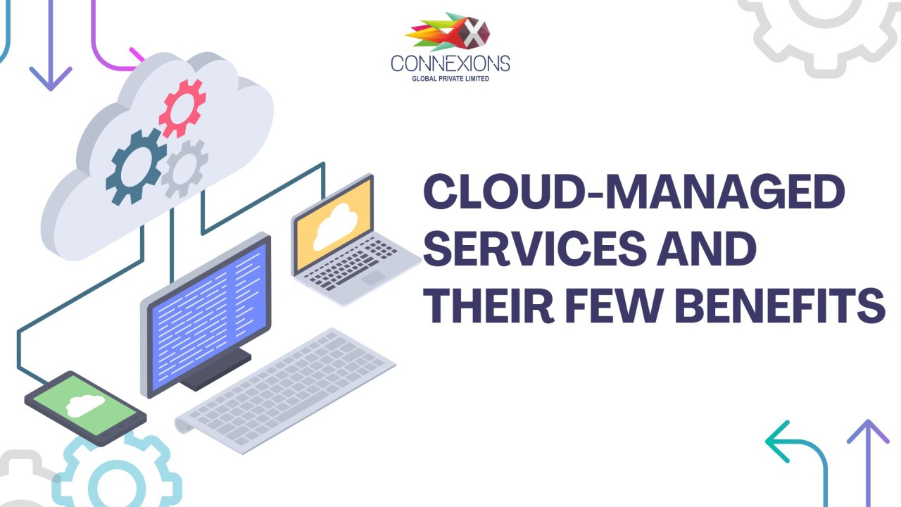 CLOUD-MANAGED SERVICES AND THEIR FEW BENEFITS CLOUD-MANAGED SERVICES AND THEIR FEW BENEFITS