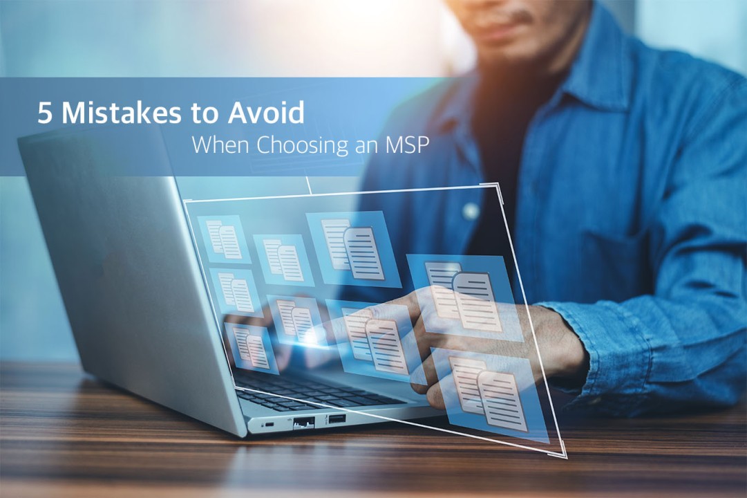 5 Mistakes to Avoid - When Choosing a Managed Service Provider (MSP) 5 Mistakes to Avoid - When Choosing a Managed Service Provider (MSP)