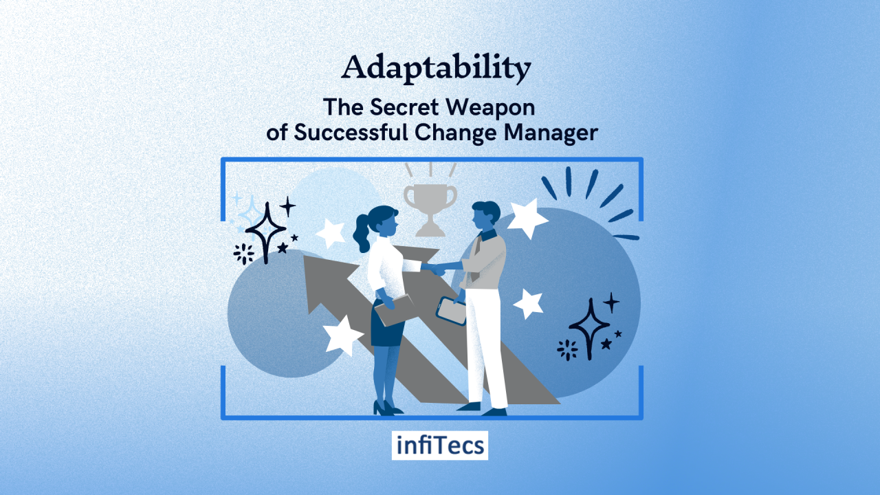 Adaptability - The Secret Weapon of Successful Change Manager Adaptability - The Secret Weapon of Successful Change Manager