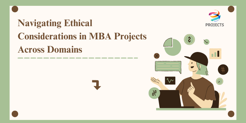 Ethical Considerations in MBA Projects: Navigating Across Do Ethical Considerations in MBA Projects: Navigating Across Do