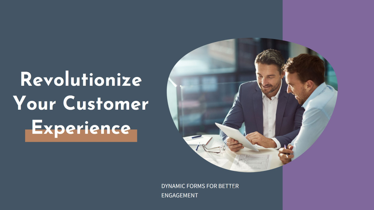 Using Dynamic Forms to Enhance Customer Experience Using Dynamic Forms to Enhance Customer Experience