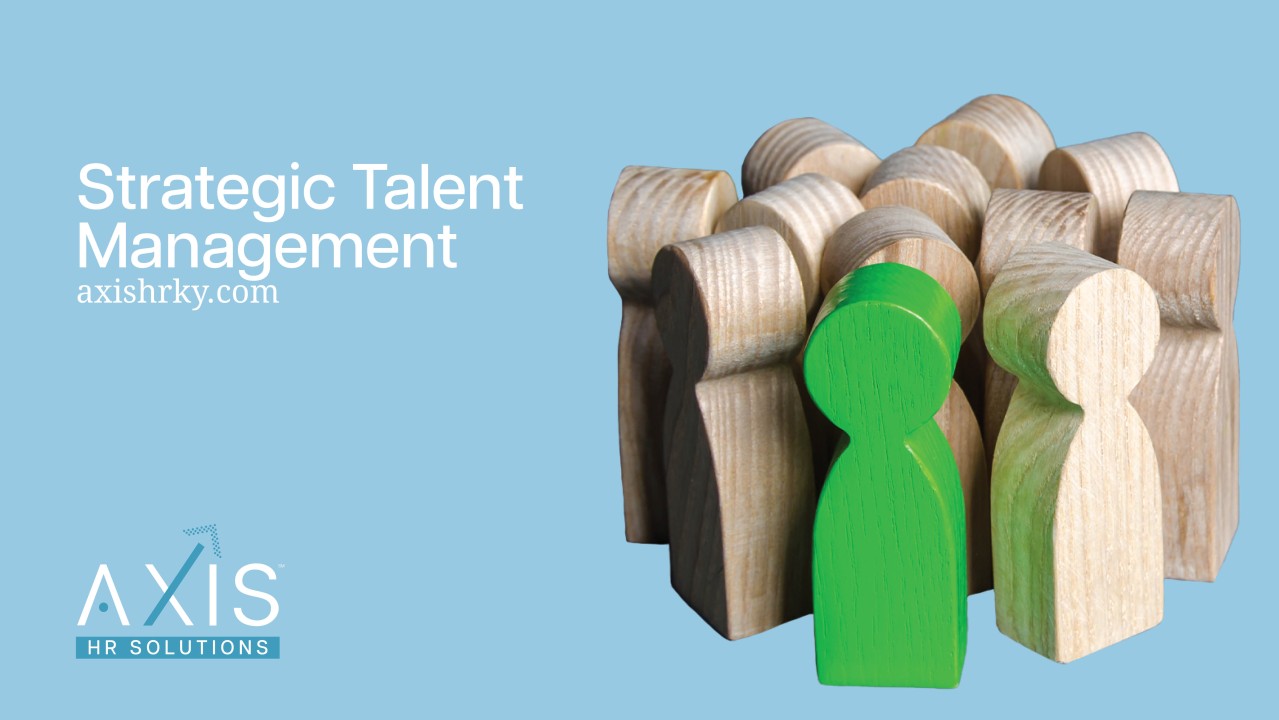 Strategic Talent Management - The Axis of Organizational Success Strategic Talent Management - The Axis of Organizational Success