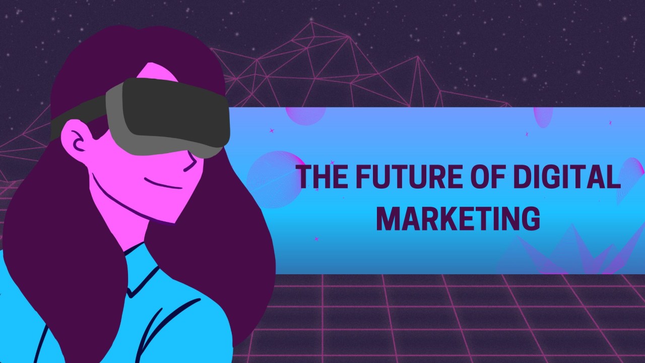 The Future of Digital Marketing: Trends and Predictions The Future of Digital Marketing: Trends and Predictions