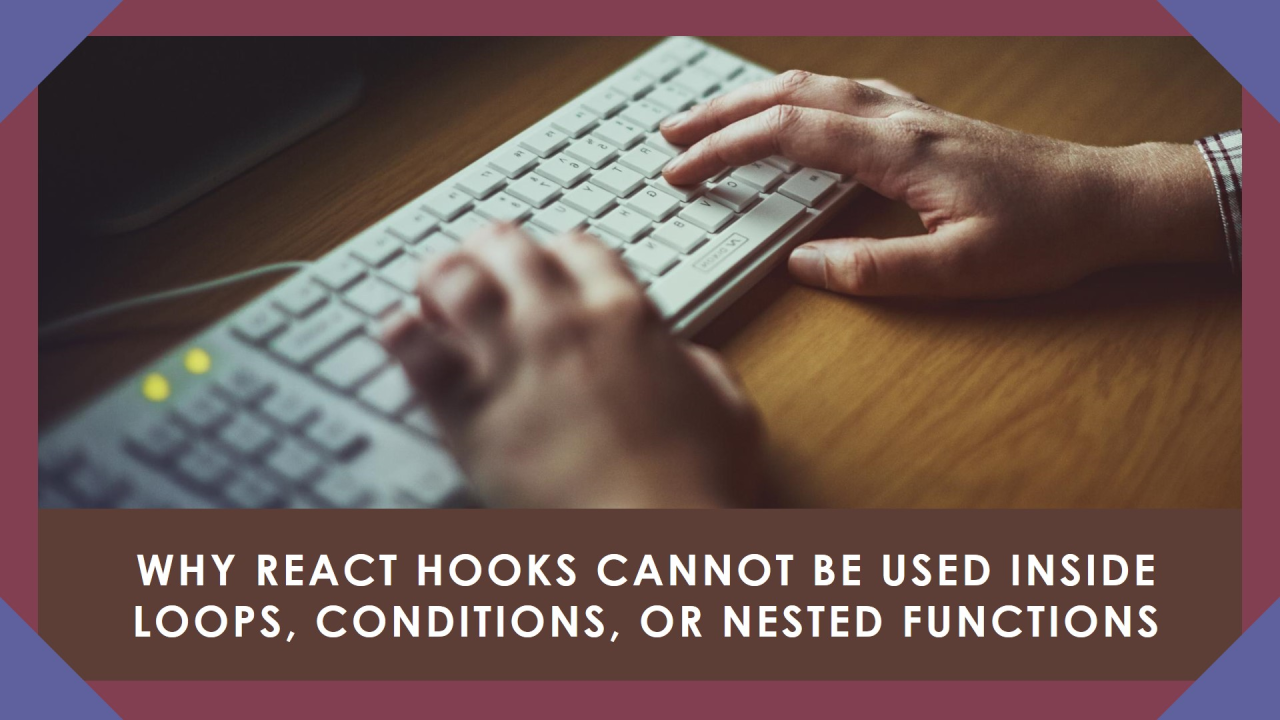 Why React Hooks cannot be called inside loops, conditions, or nested ... Why React Hooks cannot be called inside loops, conditions, or nested ...
