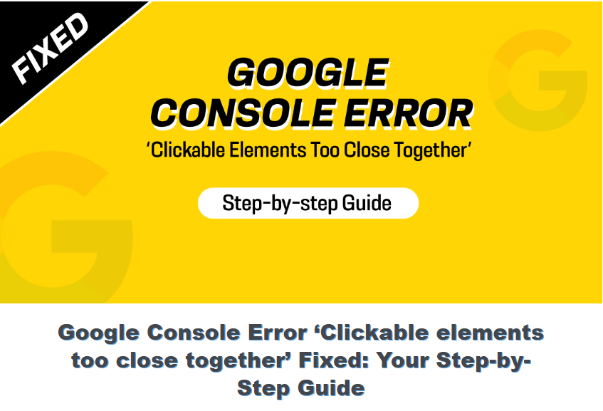 How To Fix Clickable Elements Too Close Together Error? How To Fix Clickable Elements Too Close Together Error?