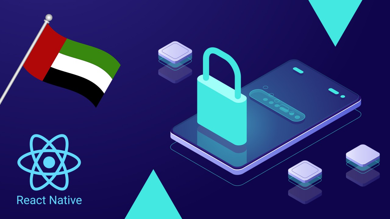 Building Secure React Native Apps for the UAE Market: Best Practices Building Secure React Native Apps for the UAE Market: Best Practices