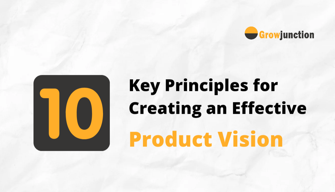 Crafting an Effective Product Vision: 10 Key Principles Crafting an Effective Product Vision: 10 Key Principles