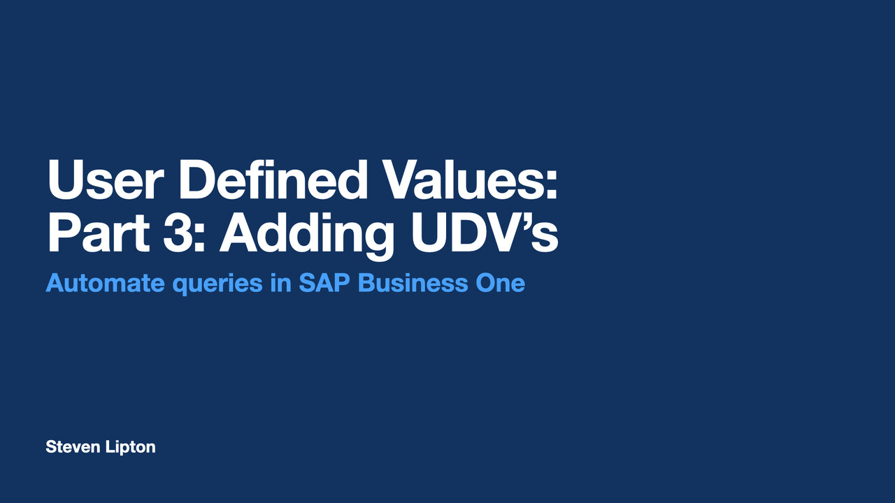 User Defined Values Part 3: adding UDVs User Defined Values Part 3: adding UDVs