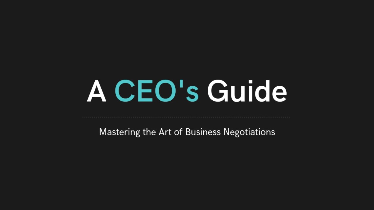 Mastering the Art of Business Negotiations: A CEO's Guide Mastering the Art of Business Negotiations: A CEO's Guide