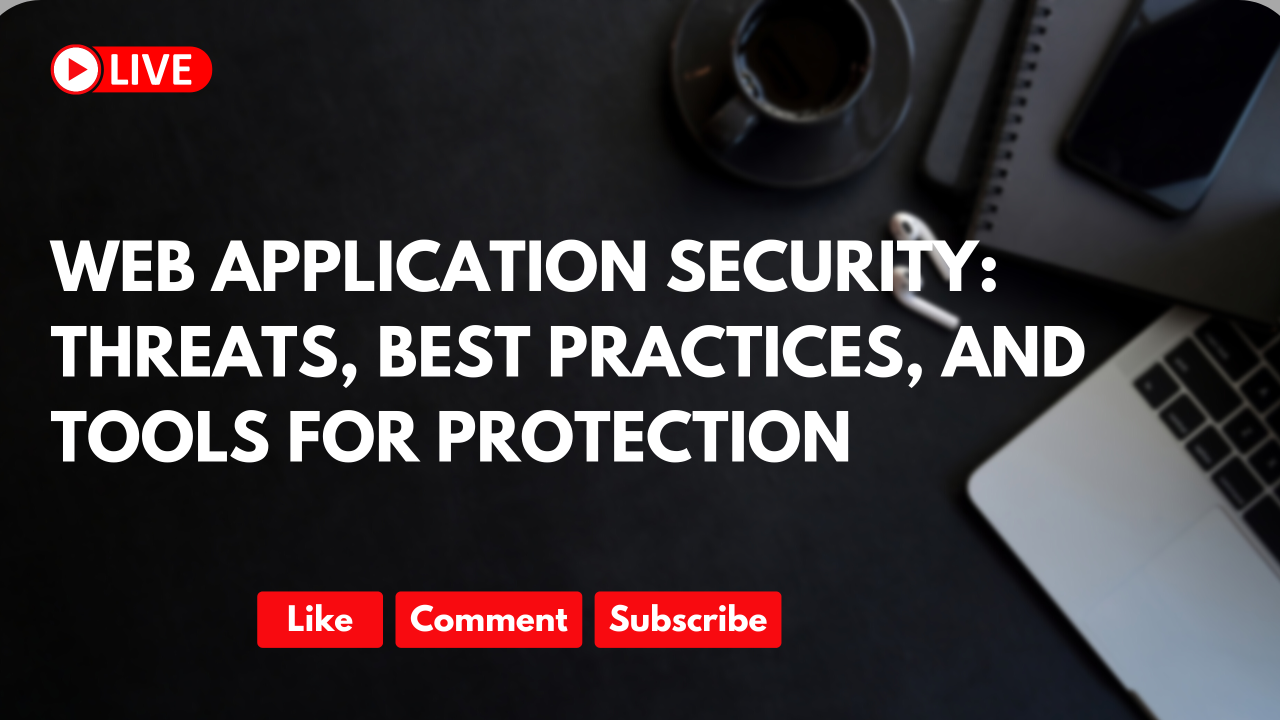 Web Application Security: Threats, Best Practices, and Tools for Protection Web Application Security: Threats, Best Practices, and Tools for Protection