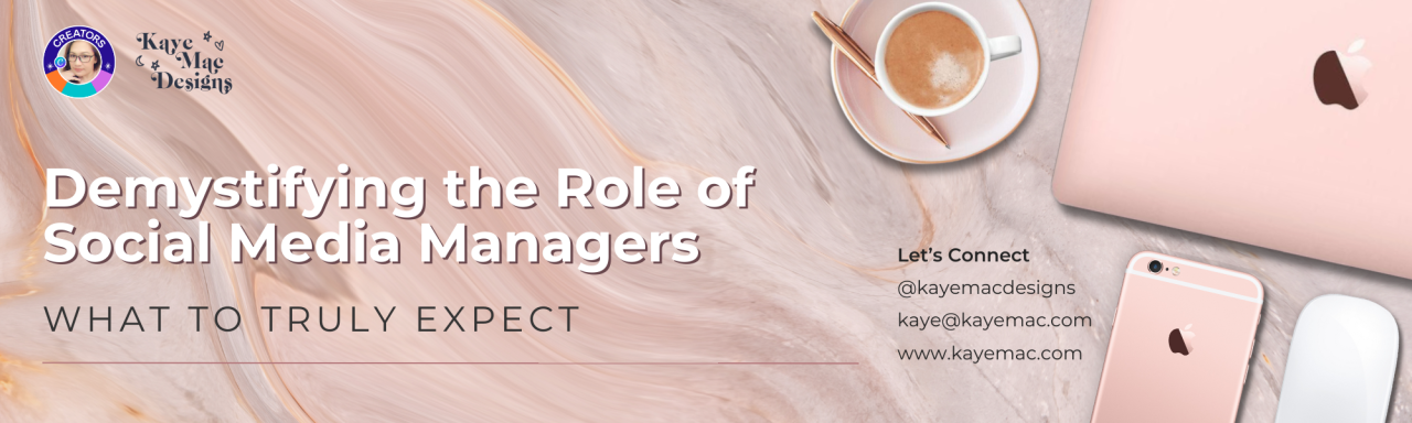 Demystifying the Role of Social Media Managers: What to Truly Expect Demystifying the Role of Social Media Managers: What to Truly Expect