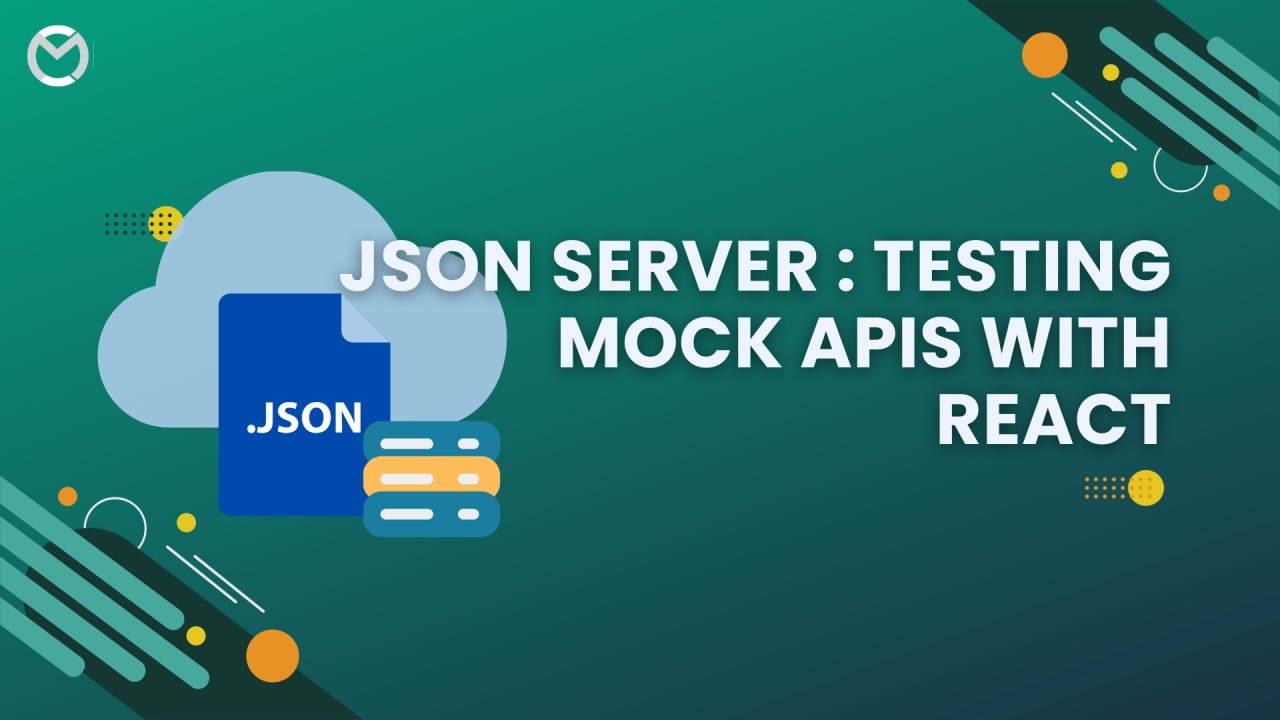 Json Server : Testing Mock APIs with React Json Server : Testing Mock APIs with React