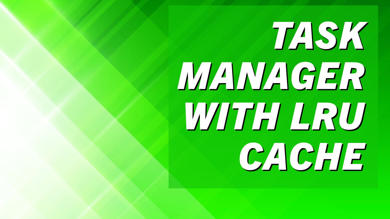 Task Manager CLI with LRU Cache! Task Manager CLI with LRU Cache!