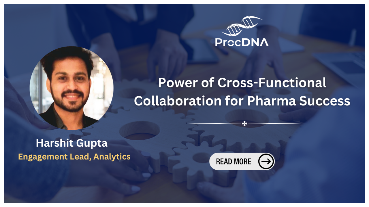 Power of Cross-Functional Collaboration for Pharma Success Power of Cross-Functional Collaboration for Pharma Success
