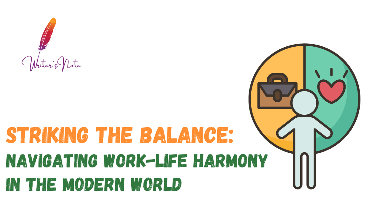 Striking the Balance: Navigating Work-Life Harmony in the Modern World Striking the Balance: Navigating Work-Life Harmony in the Modern World